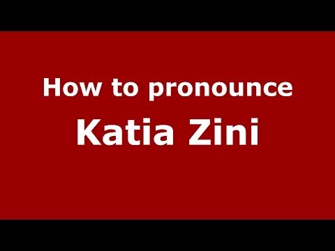 How to pronounce Katia Zini (Italian/Italy) - PronounceNames.com