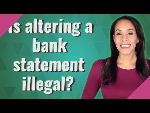 Is altering a bank statement illegal?