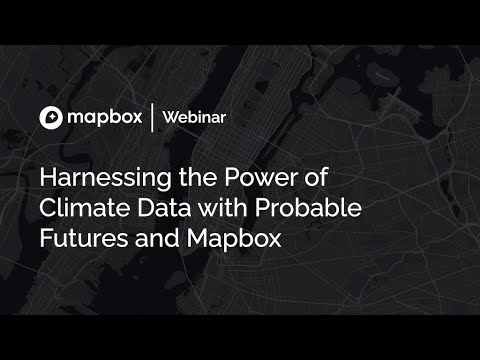Harnessing the Power of Climate Data with Probable Futures and Mapbox