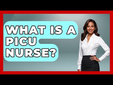 What Is A PICU Nurse? - Nursing Knowledge Exchange