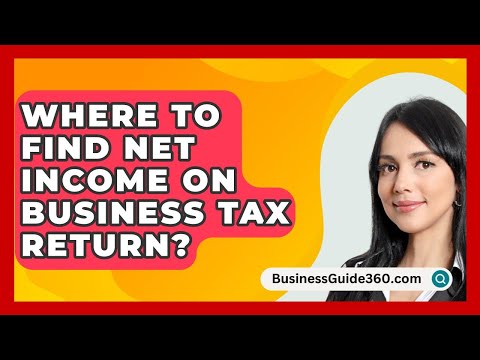 Where To Find Net Income On Business Tax Return? - BusinessGuide360.com
