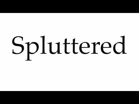 How to Pronounce Spluttered