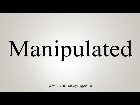 How To Say Manipulated