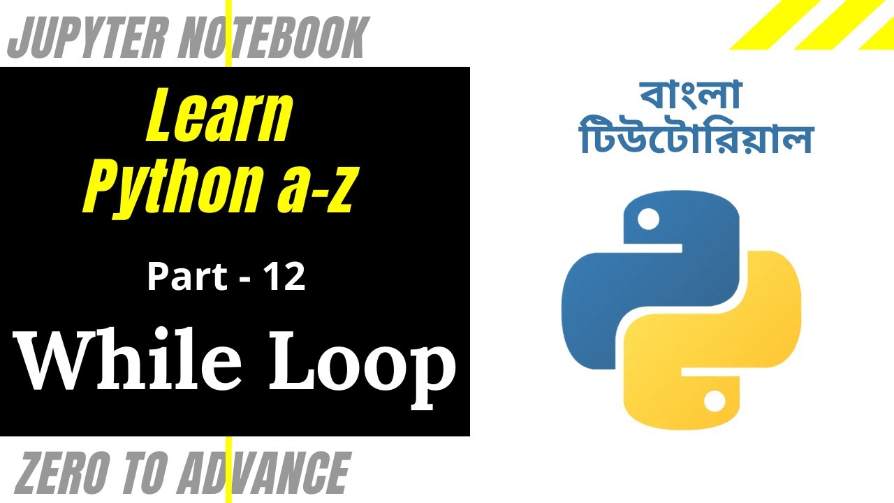 Learn Python A - Z | Part - 12 | While Loop