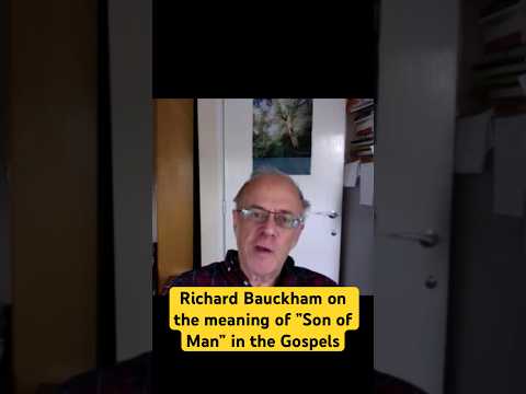 Richard Bauckham on the Meaning of βSon of Manβ