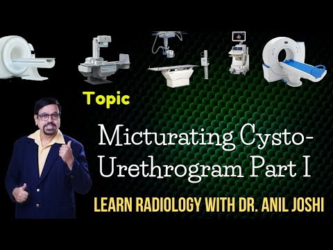 TOPIC - MICTURATING CYSTO-URETHROGRAPHY., LEARN RADIOLOGY WITH DR. ANIL JOSHI SERIES .