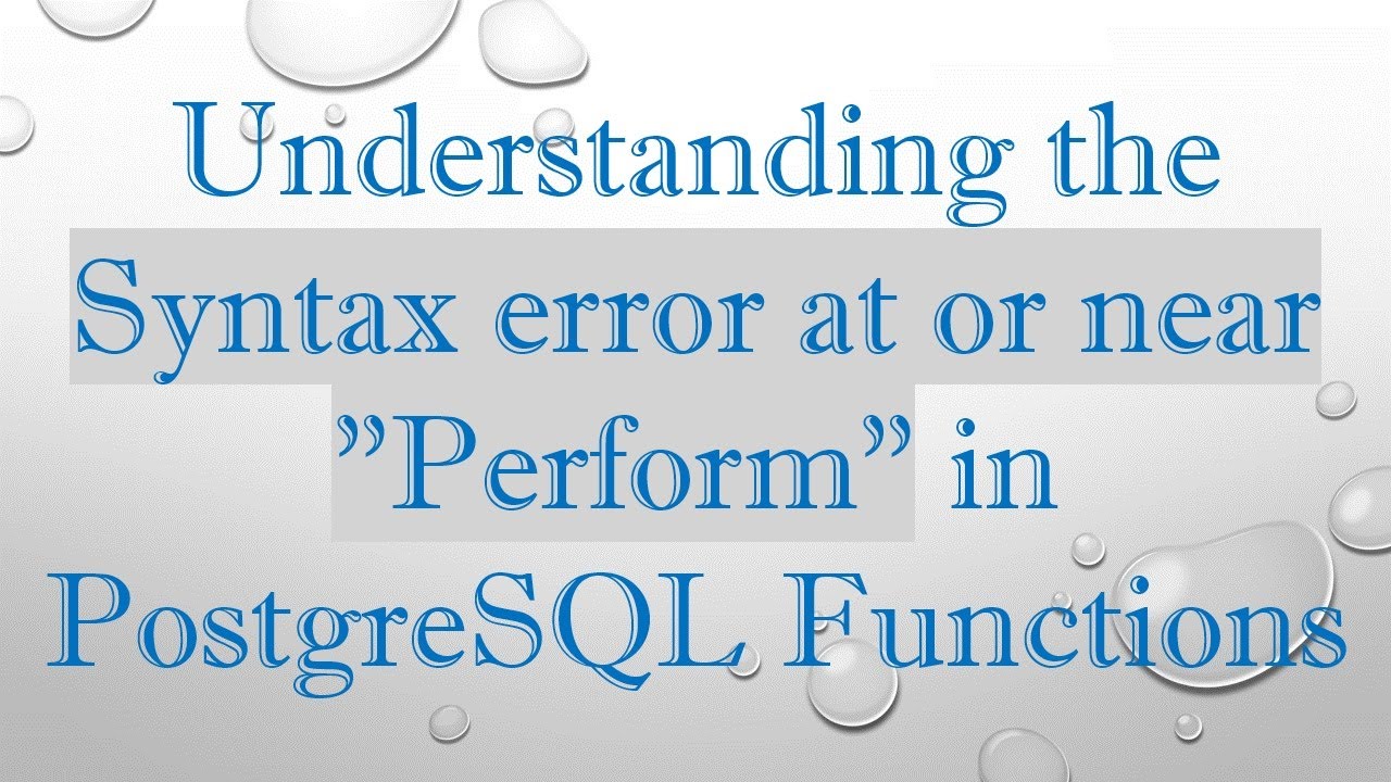 Understanding the Syntax error at or near 