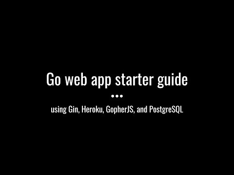 Go web app starter guide - Gin, Heroku, GopherJS, Postgres
