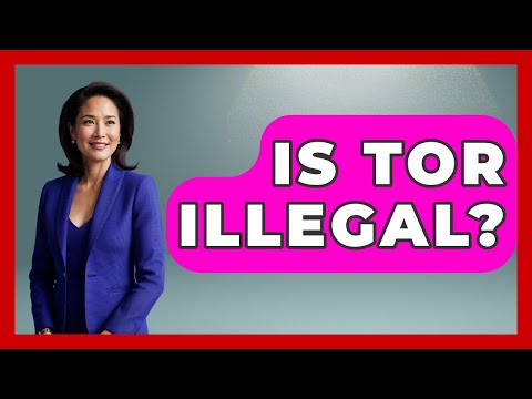 Is TOR Illegal? - Tactical Warfare Experts