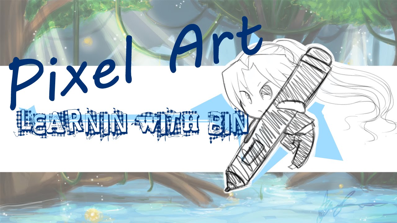Tutorial - Learnin with Bin : Pixel Art