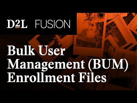 Bulk User Management(BUM) Enrollment Files in D2L Brightspace: Automation Using D2L Brightspace APIs