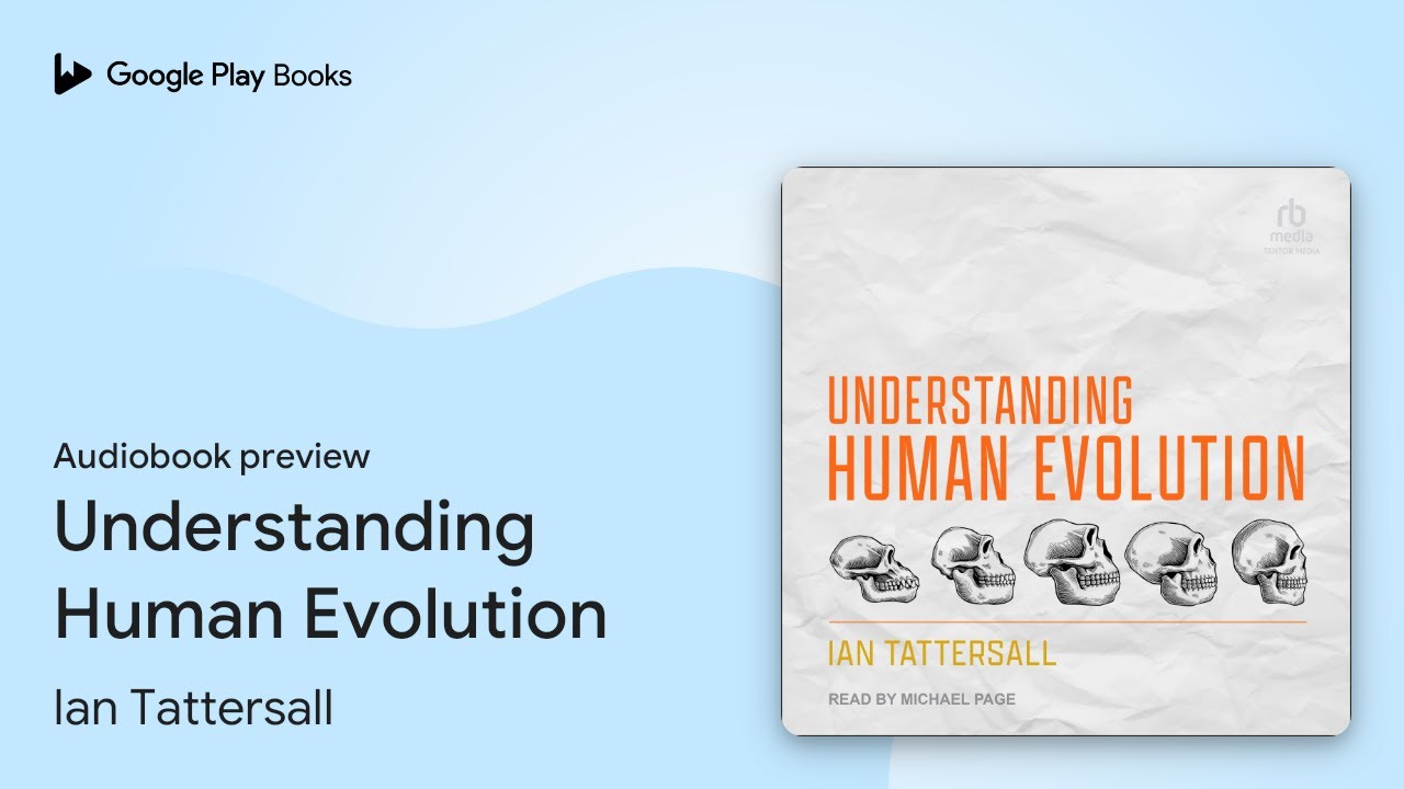 Understanding Human Evolution by Ian Tattersall · Audiobook preview
