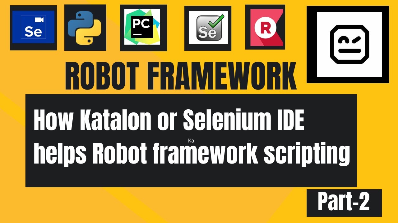 Robot Framework | How Katalon & Selenium IDE can help RobotFramework Scripting | Test Automation