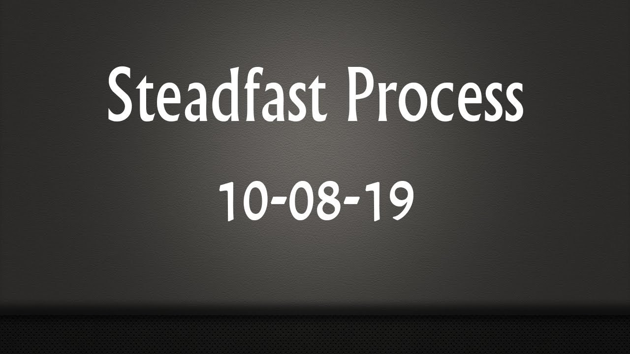 Steadfast Process