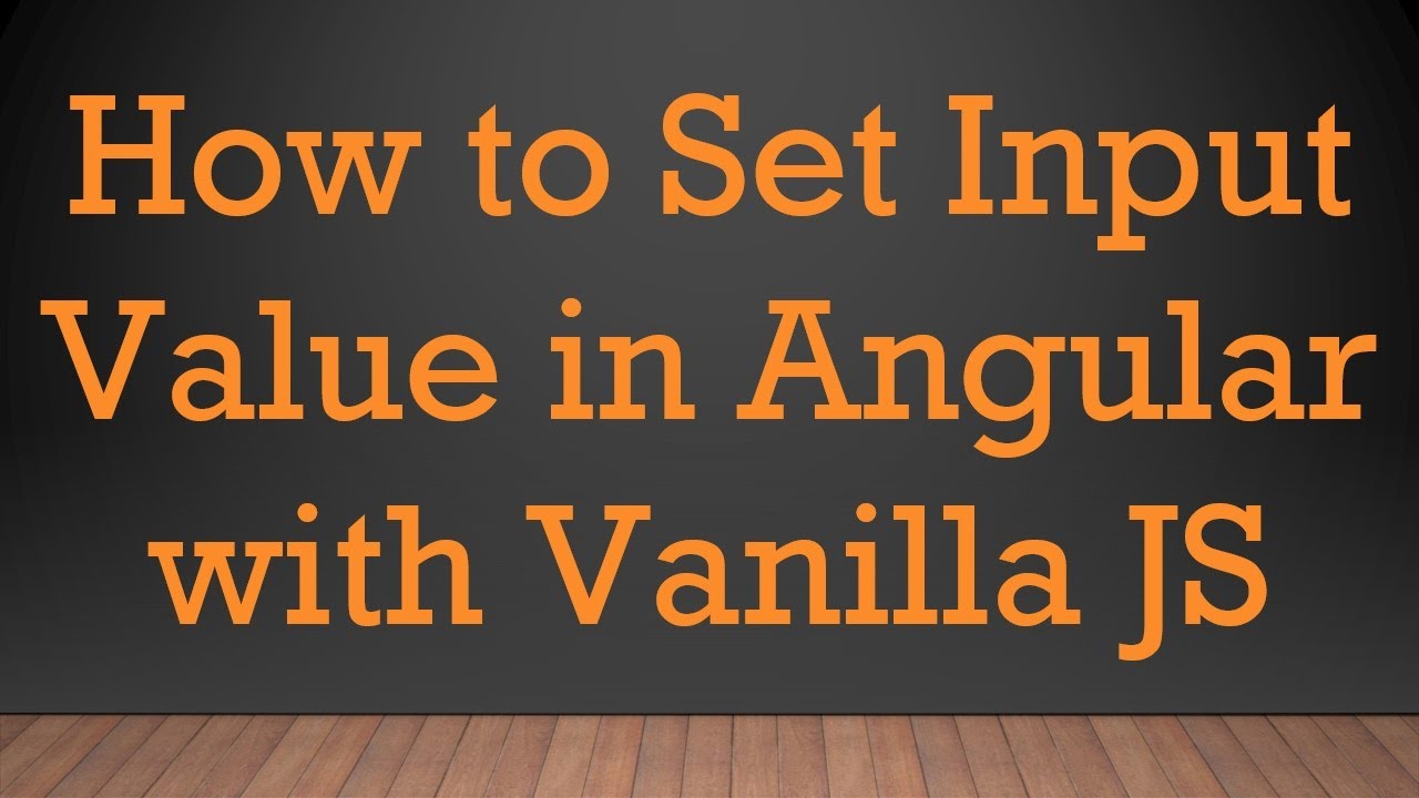 How to Set Input Value in Angular with Vanilla JS