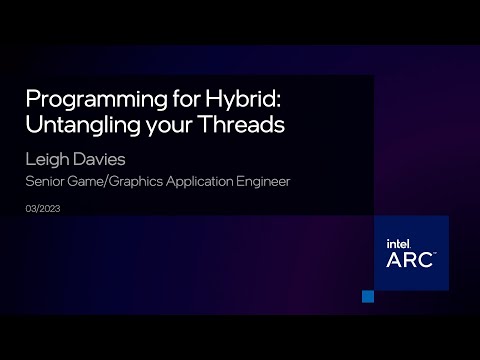 Programming for Hybrid: Untangling Your Threads | Intel® Game Dev All Access 2023 | Intel Software