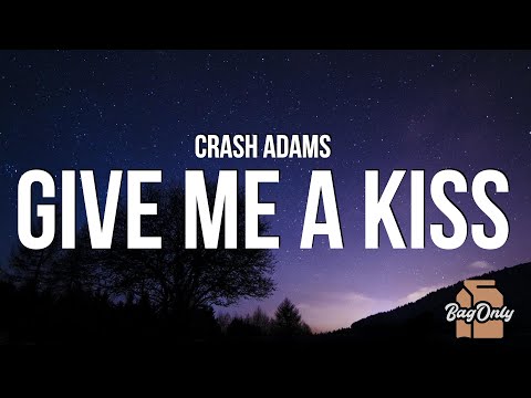 Crash Adams - Give Me A Kiss (Lyrics)