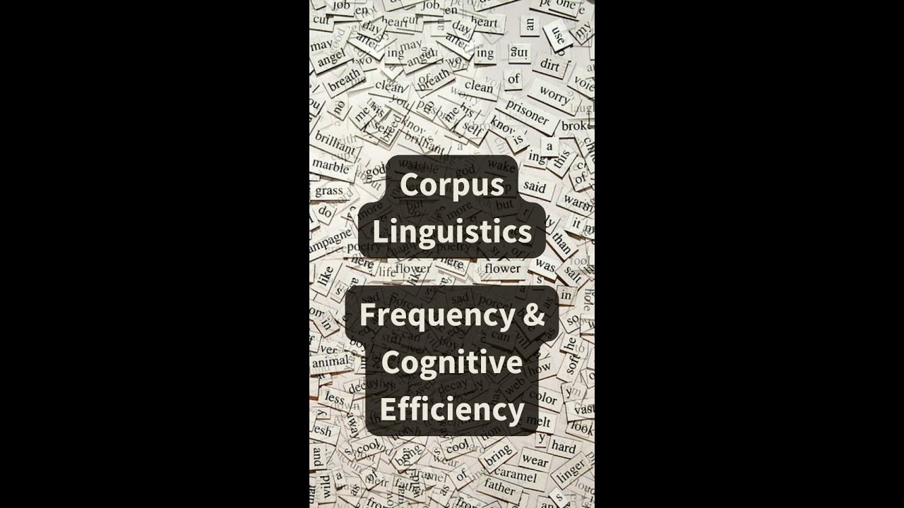 Corpus Linguistics 4: Frequency and cognitive efficiency