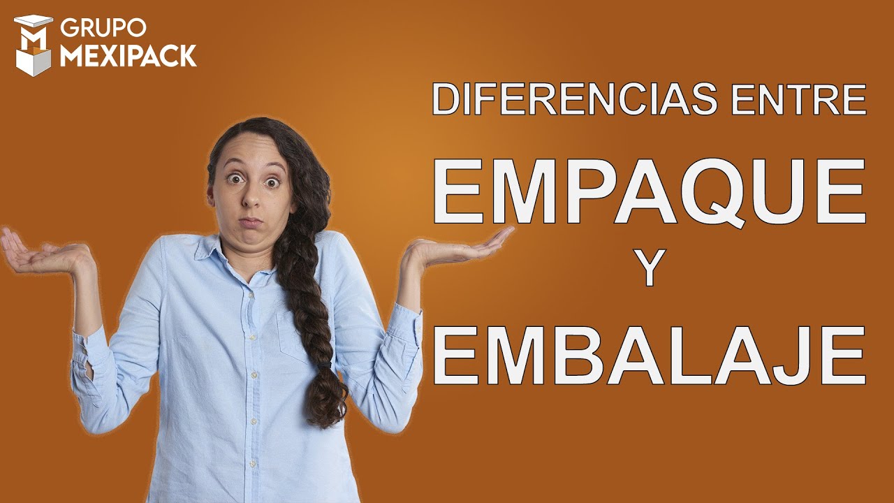 Diferencias entre EMPAQUE y EMBALAJE