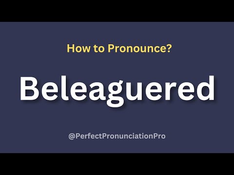 How to Pronounce Beleaguered? (With meaning)