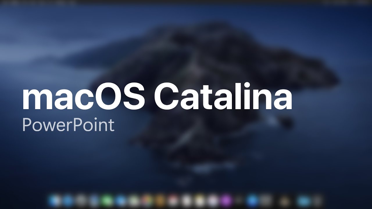 (PPTX OUT NOW) macOS Catalina on PowerPoint