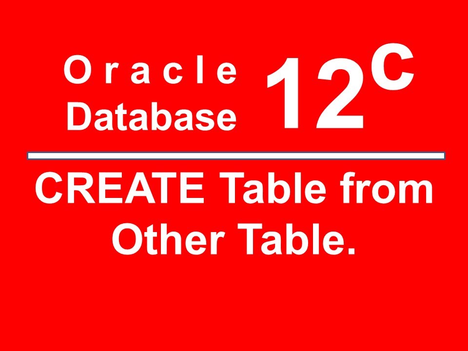 Oracle SQL PLSQL 12C Tutorial 11 - CREATE table from other table