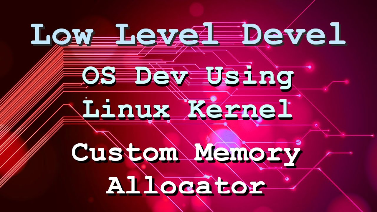 OS development using the Linux kernel - Custom Memory Allocator (Part 6)