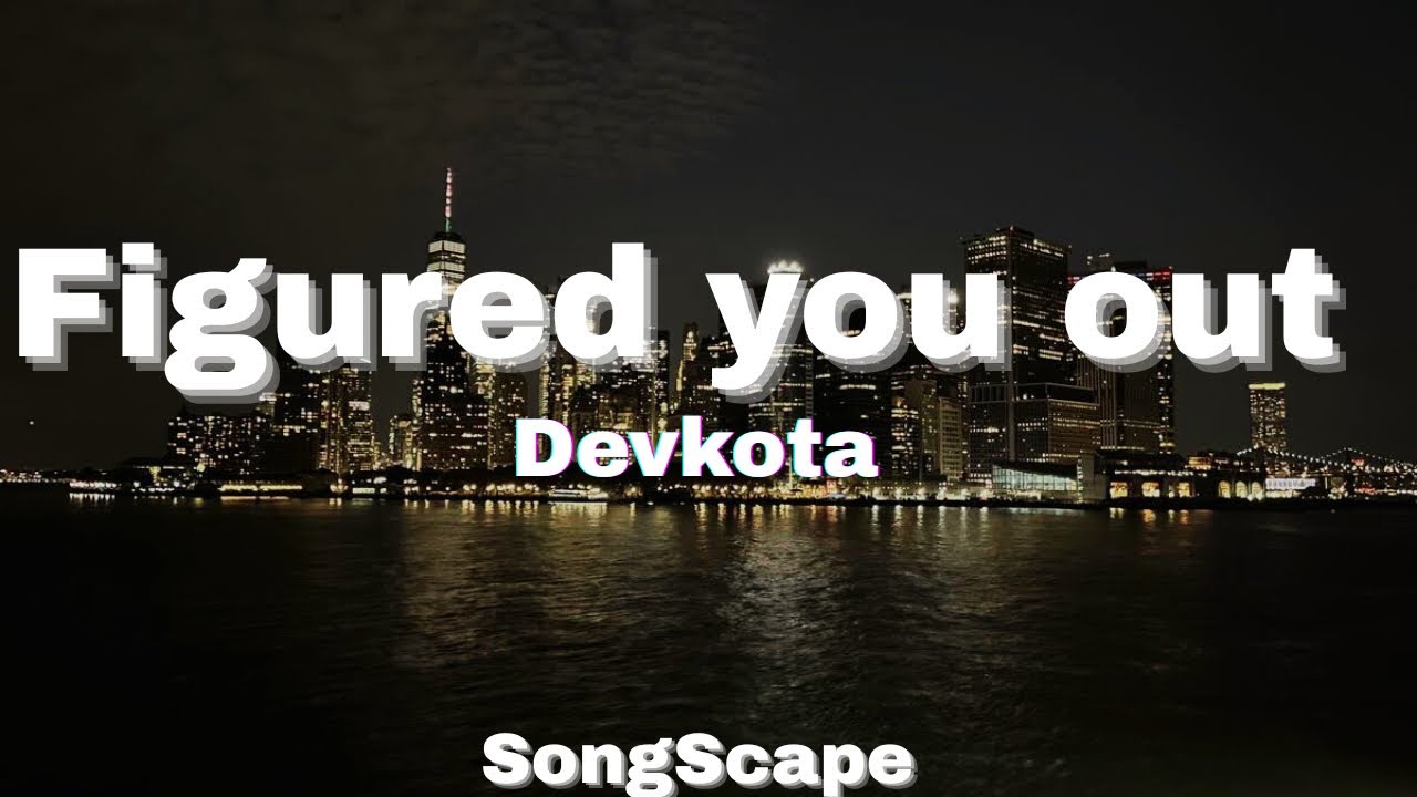 Figured You Out — Devkota | Lyrics