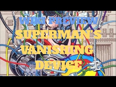 Power Level Wiki Preview: Superman's Vanishing Device