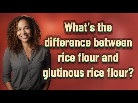 What's the difference between rice flour and glutinous rice flour?