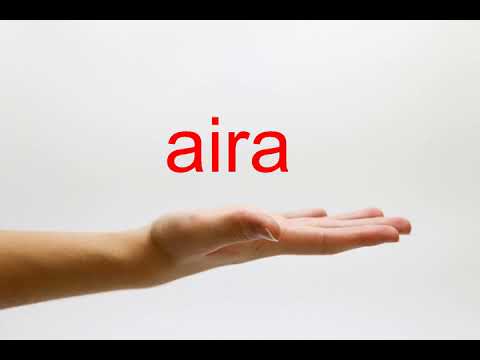 How to Pronounce aira - American English
