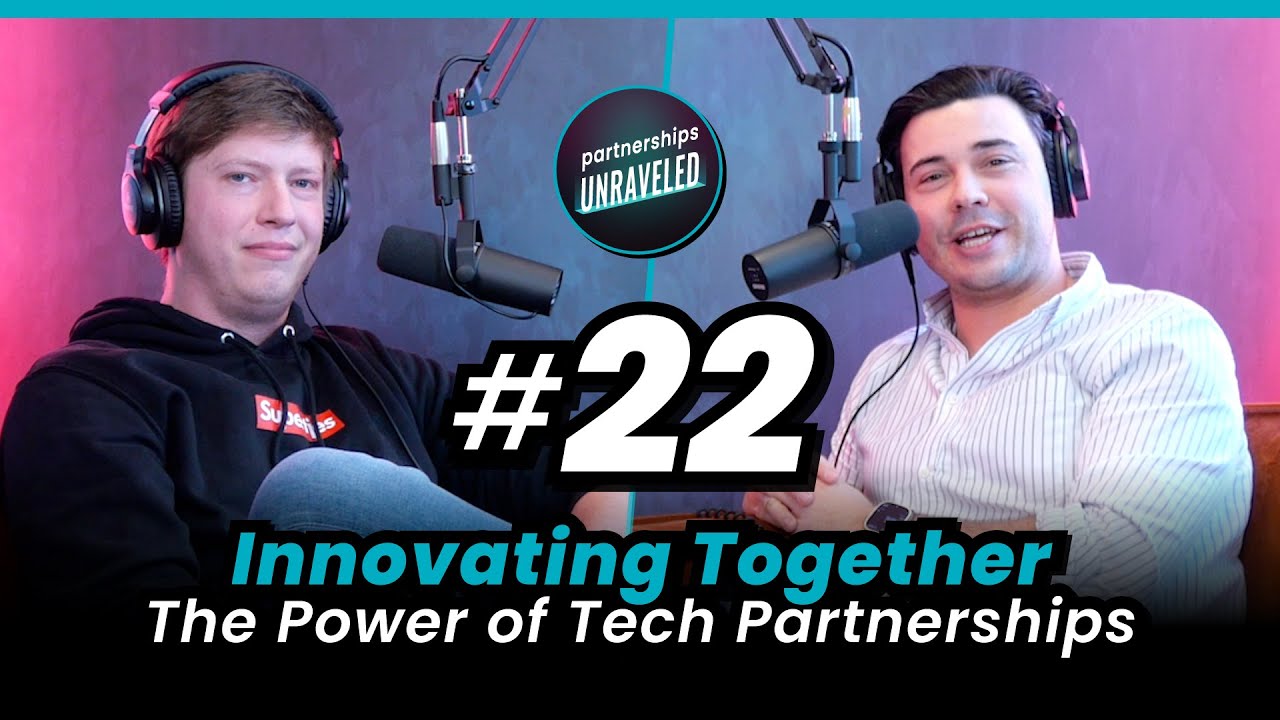 Innovating Together: The POWER of TECH PARTNERSHIPS I #22 I PARTNERSHIPS UNRAVELED