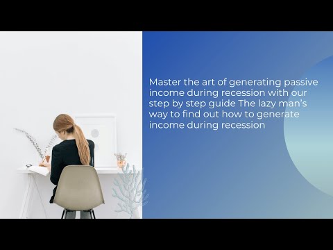 Master the art of generating passive income during recession with our-step by step guide