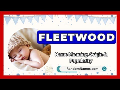 Fleetwood - Baby Boy Name Meaning, Origin & Popularity - RandomNames.com
