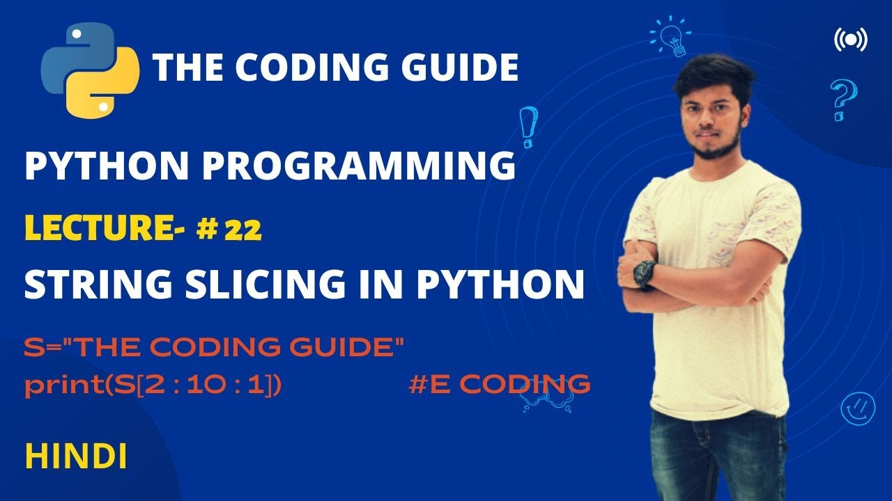 STRING SLICING IN PYTHON | Lecture- #22 | Python Tutorials For Beginners