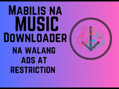 MUSIC DOWNLOADER NA MABILIS AT WALANG ADS AT RESTRICTION.