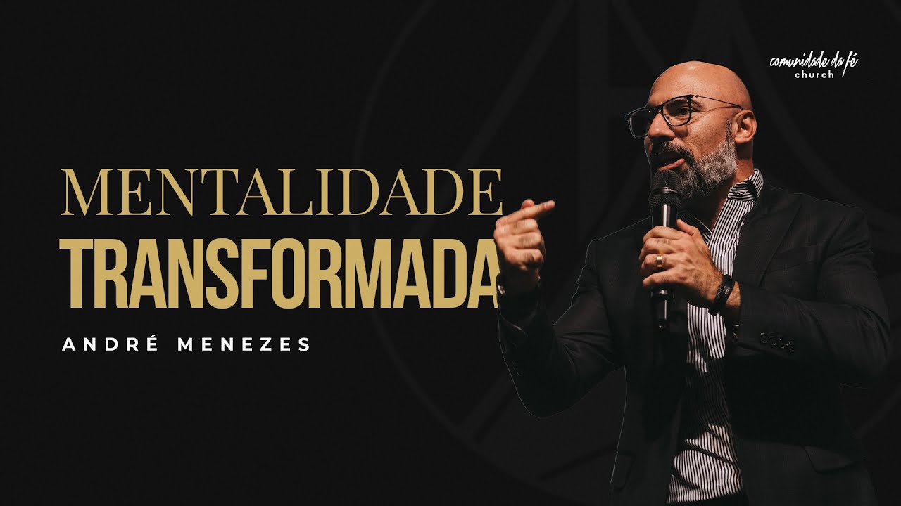 MENTALIDADE TRANSFORMADA | ANDRÉ MENEZES