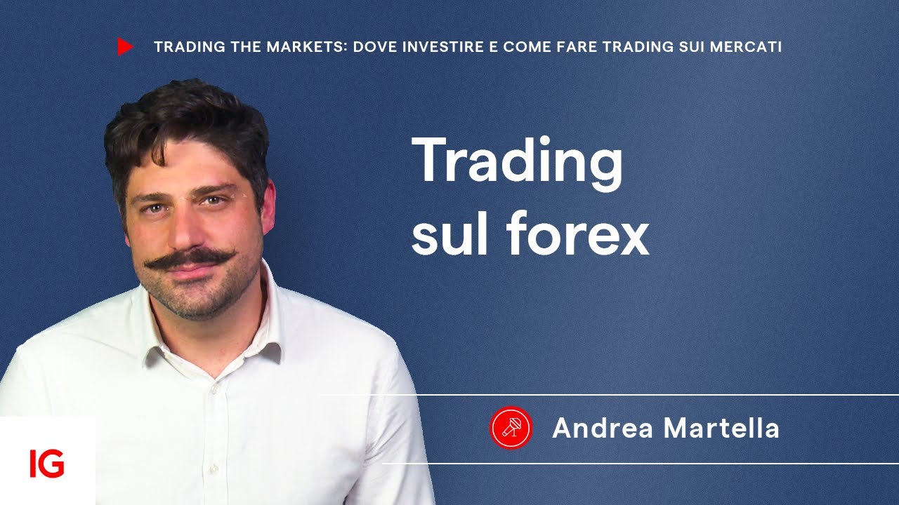 Trading sul forex: come e perchè farlo