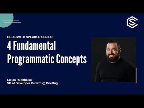Codesmith Speaker Series: 4 Fundamental Programmatic Concepts w/ Lukas Ruebbelke