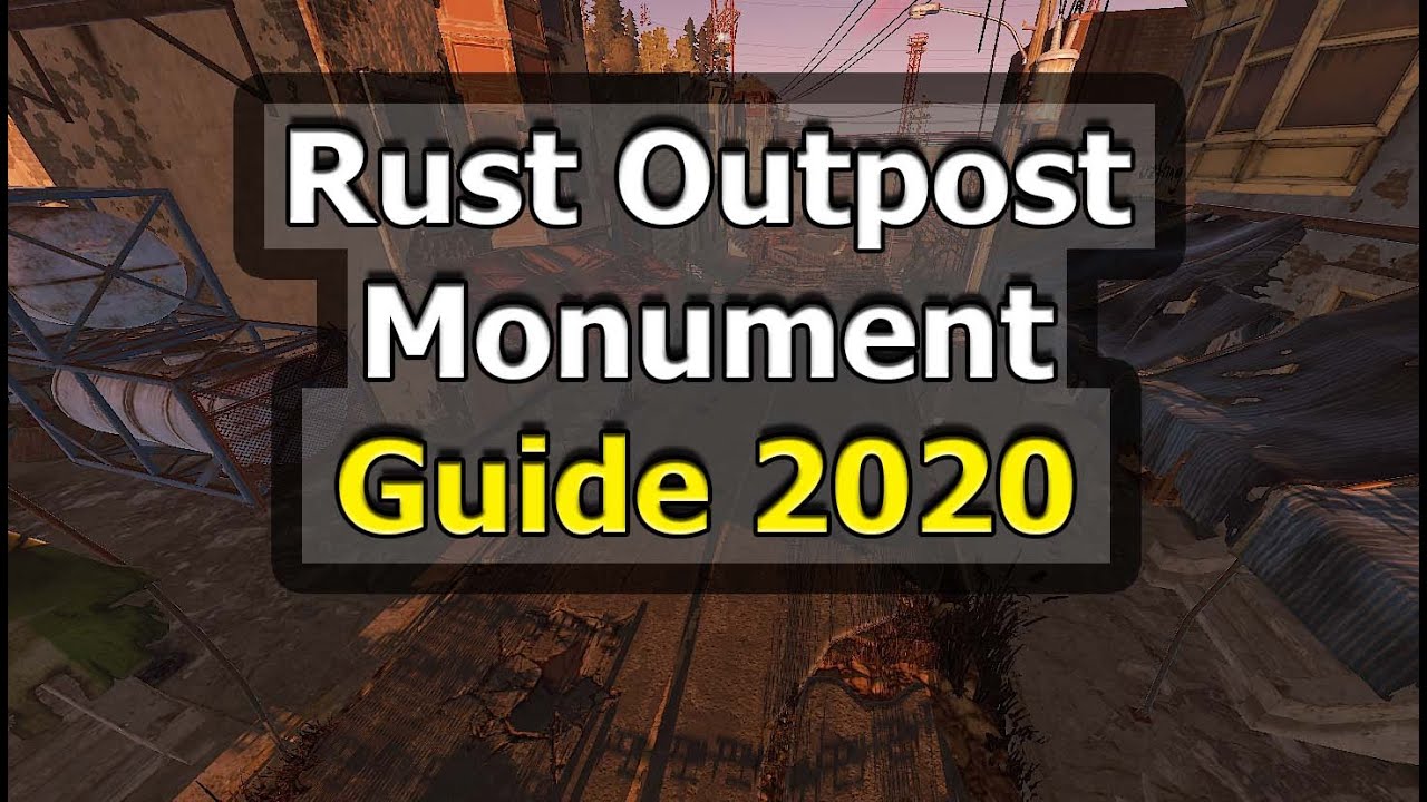 Rust Outpost Monument Guide 2020
