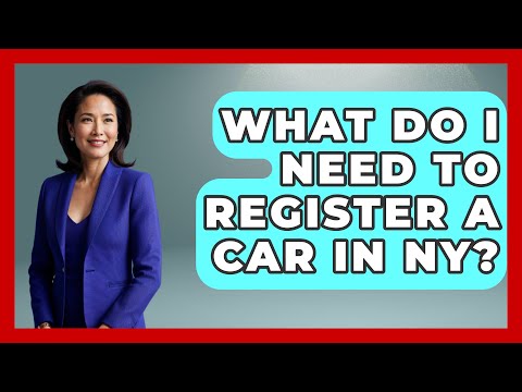 What Do I Need To Register A Car In NY? - Car Performance Pros