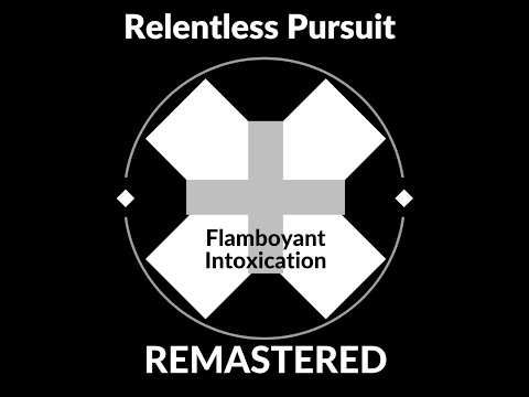 Relentless Pursuit --- Flamboyant Intoxication (Remastered)