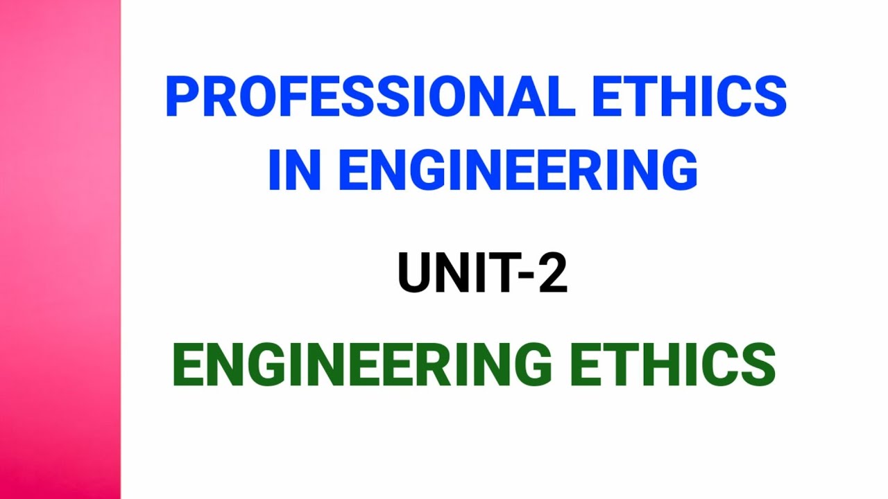 Professional Ethics in Engineering | Unit 2 - Engineering Ethics | WELCOME ENGINEERS