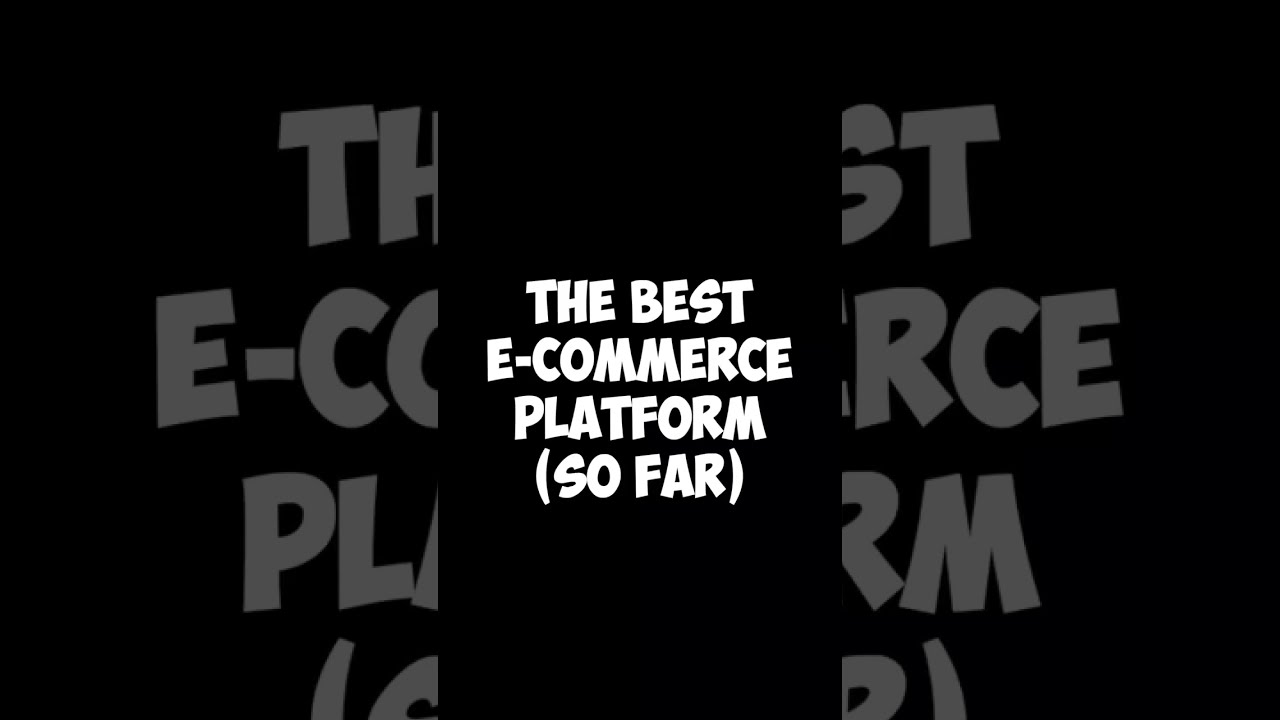 the best e-commerce platform so far