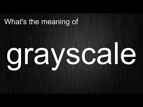 What's the meaning of "grayscale", How to pronounce grayscale?