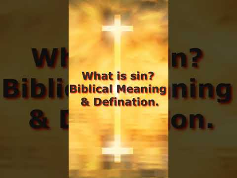 What is Sin? Biblical Meaning and Definition.