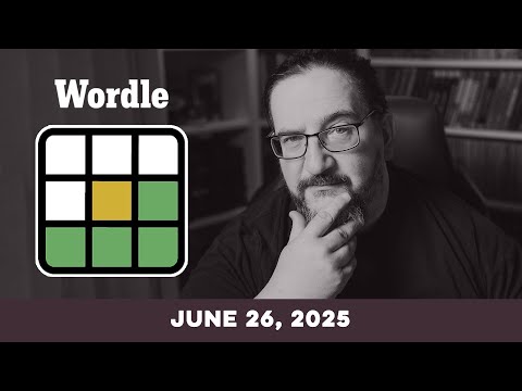 Doug plays today's NYT Wordle Puzzle Game for 6/26/2025