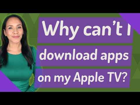 Why can't I download apps on my Apple TV?