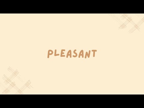 Pleasant meaning + example