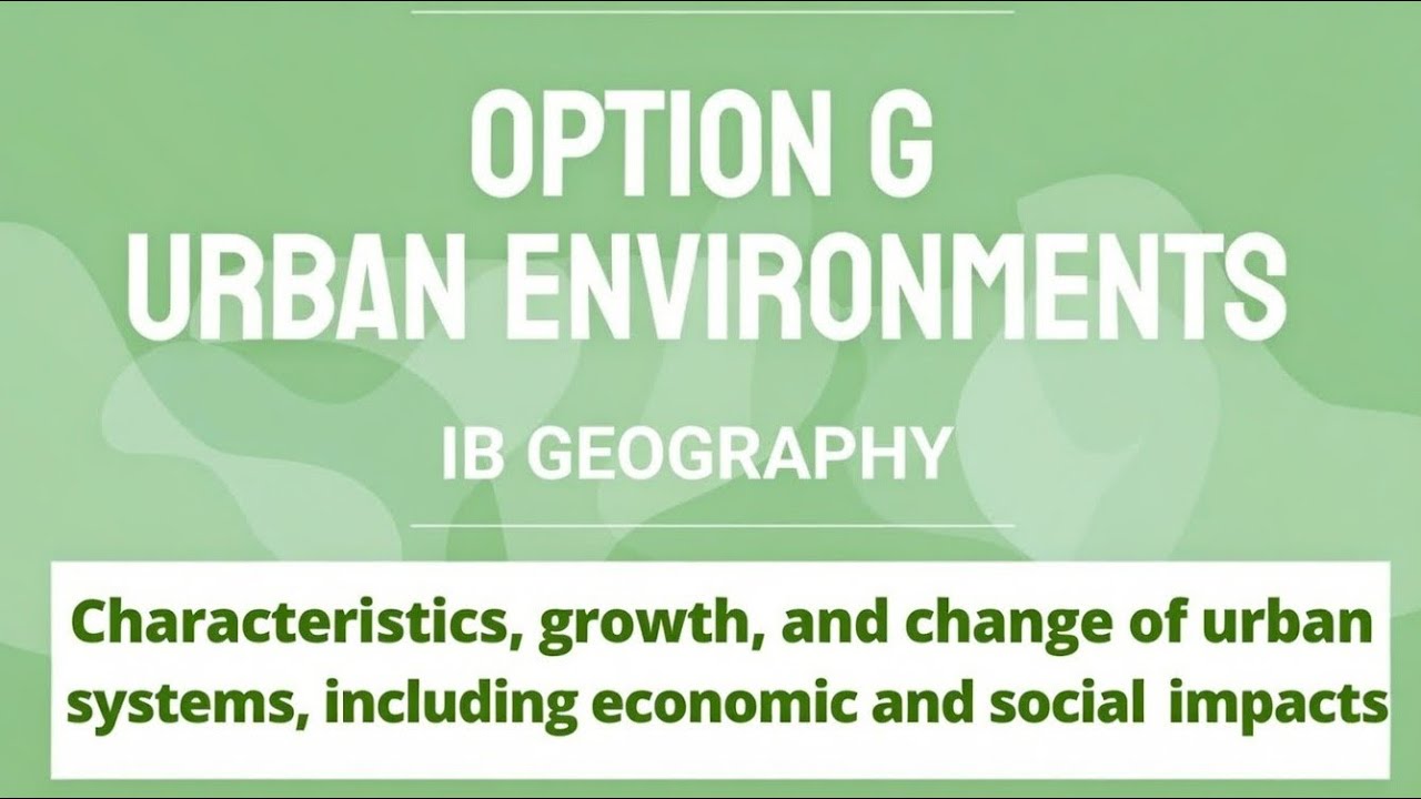 IB Geography Option G: Urban Environments Explained in 5 Minutes